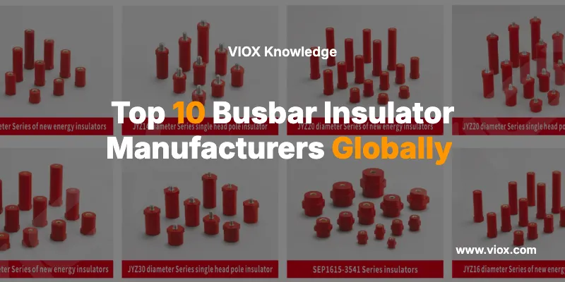 Top 10 Busbar Insulator Manufacturers Globally (2025)